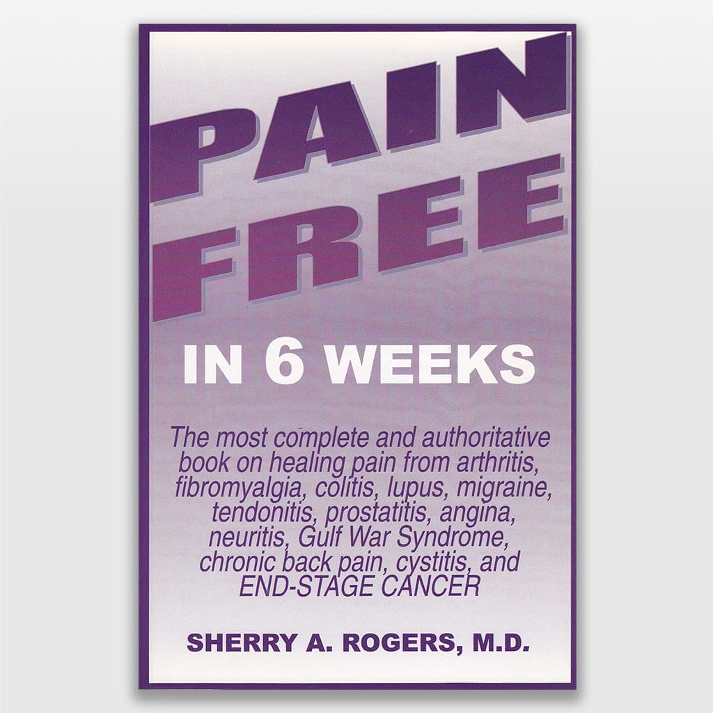 Pain Free in 6 Weeks by Sherry Rogers, M.D. - High Tech Health ...